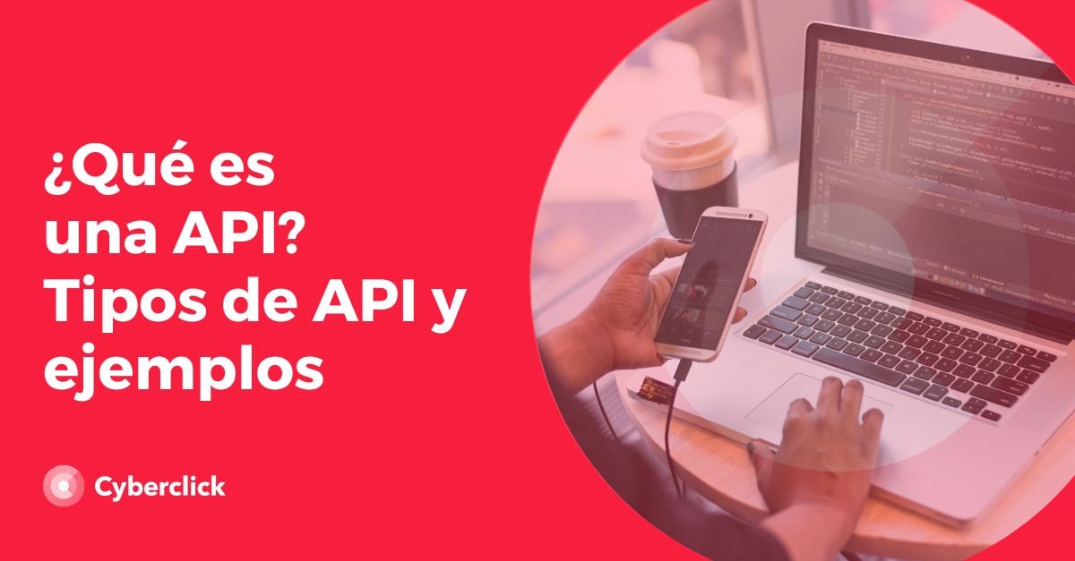 ¿Qué es una API? Tipos de API y ejemplos ¿Qué es una API? Tipos de API y ejemplos